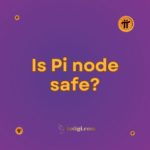 Is Pi node safe? | Must-Read | kotigi.com