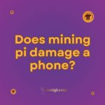 Does mining pi damage a phone? | Must-Read | kotigi.com