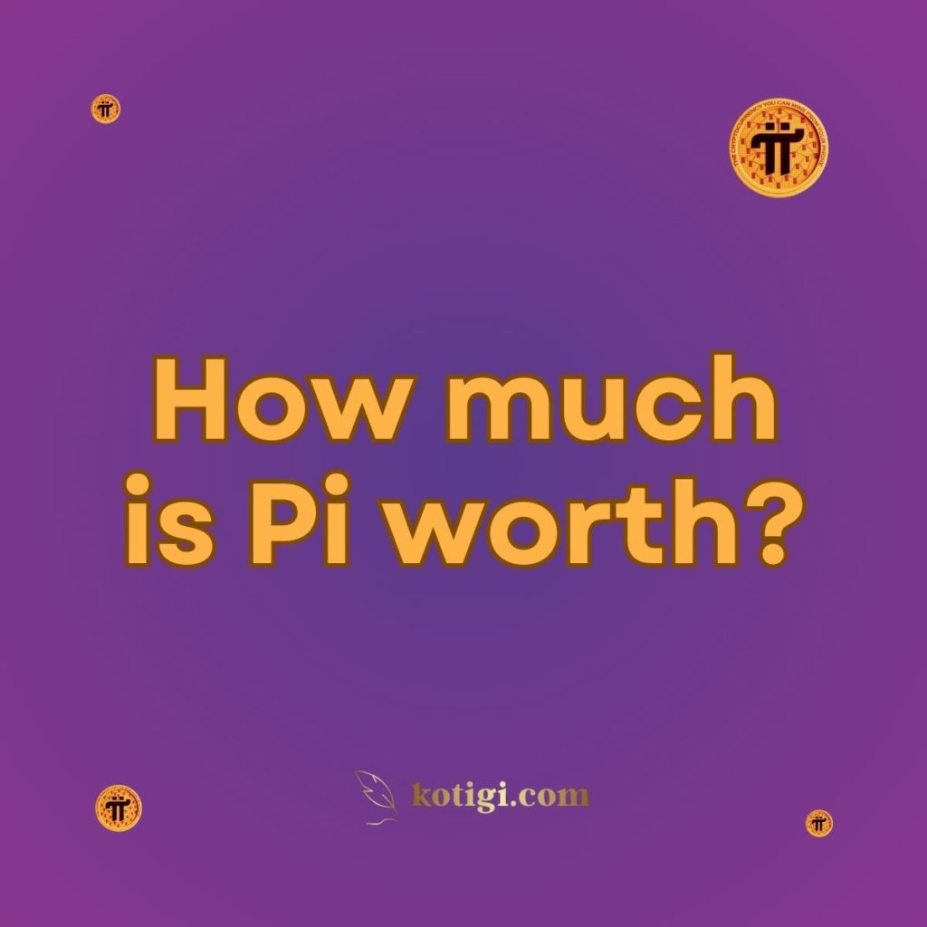 How Much Is Pi Worth Must Read Kotigi
