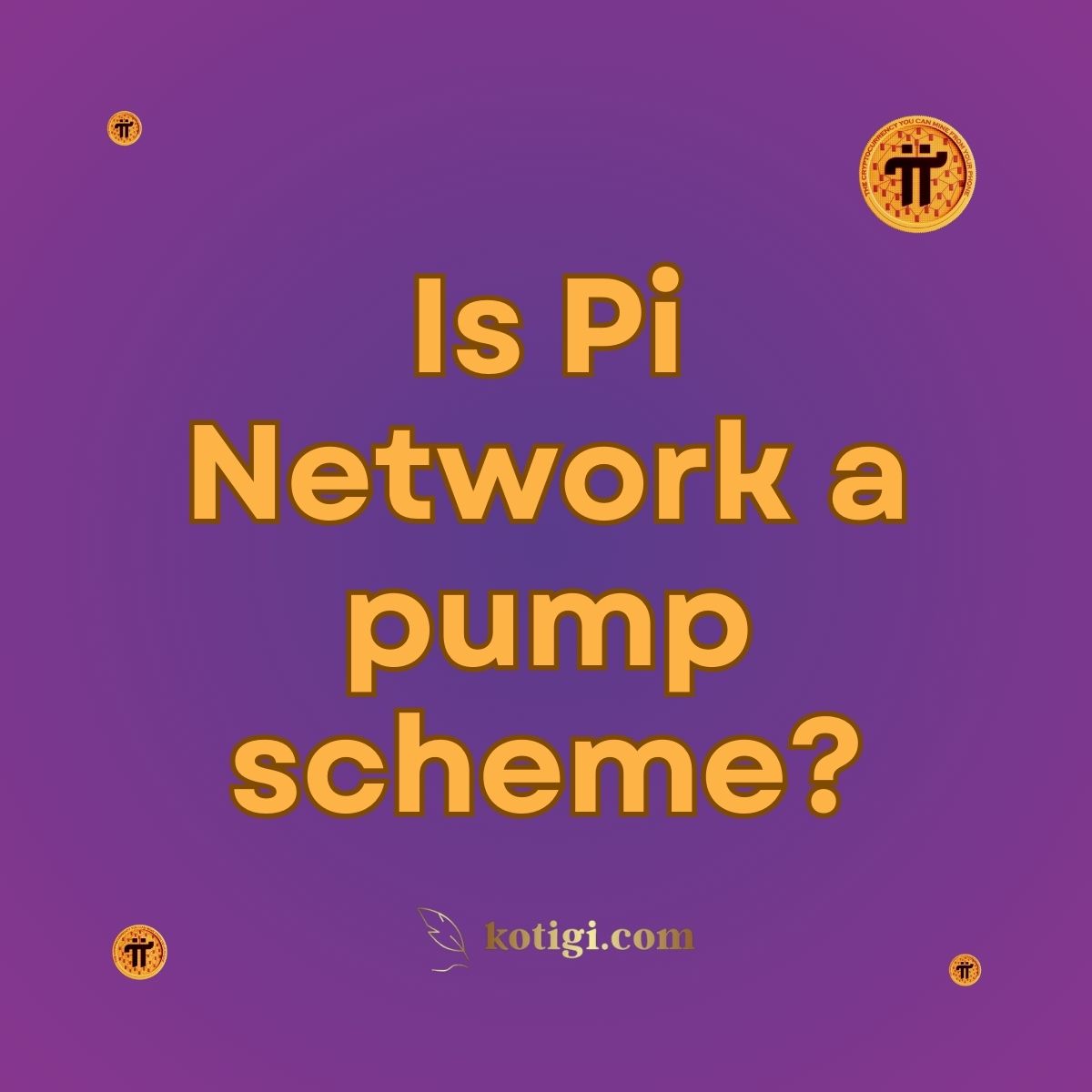 Is Pi Network a pump and dump scheme? | Must-Read | kotigi.com