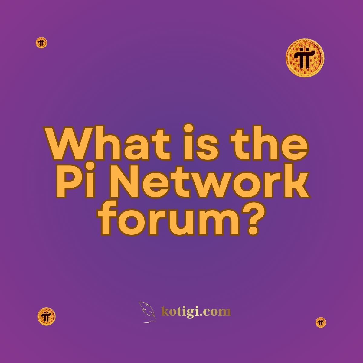 What is the Pi Network forum? | Must-Read | kotigi.com