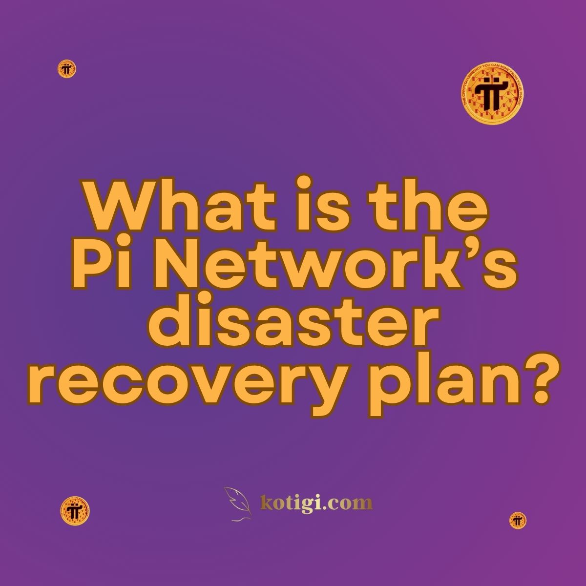 What is the Pi Network’s disaster recovery plan? | Must-Read | kotigi.com