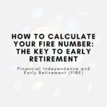How to Calculate Your FIRE Number: The Key to Early Retirement | Must ...