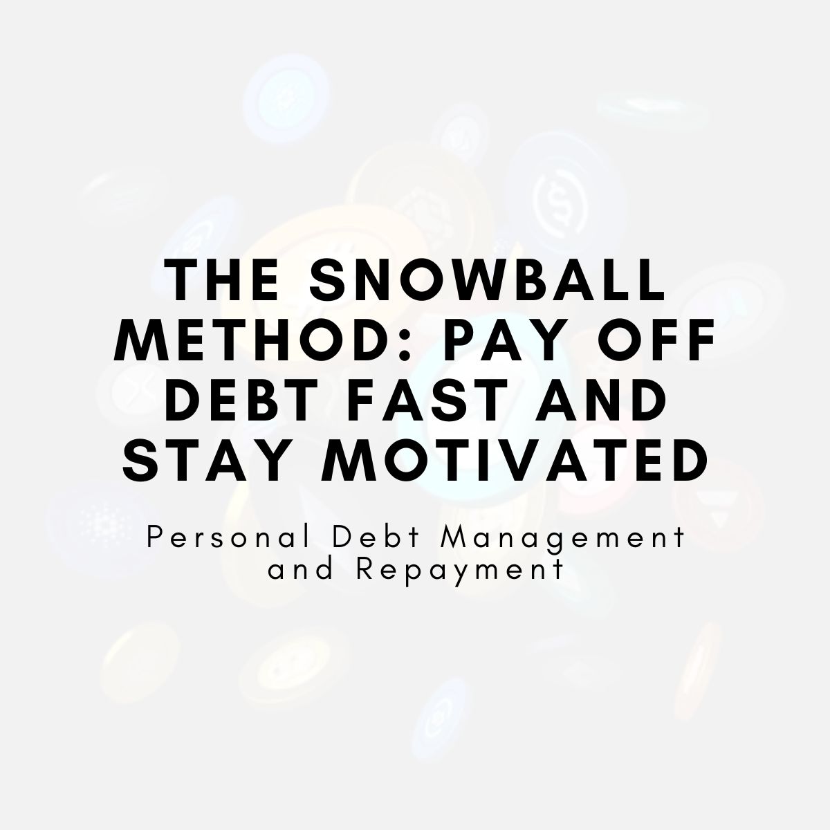 The Snowball Method: Pay Off Debt Fast and Stay Motivated | Must-Read ...