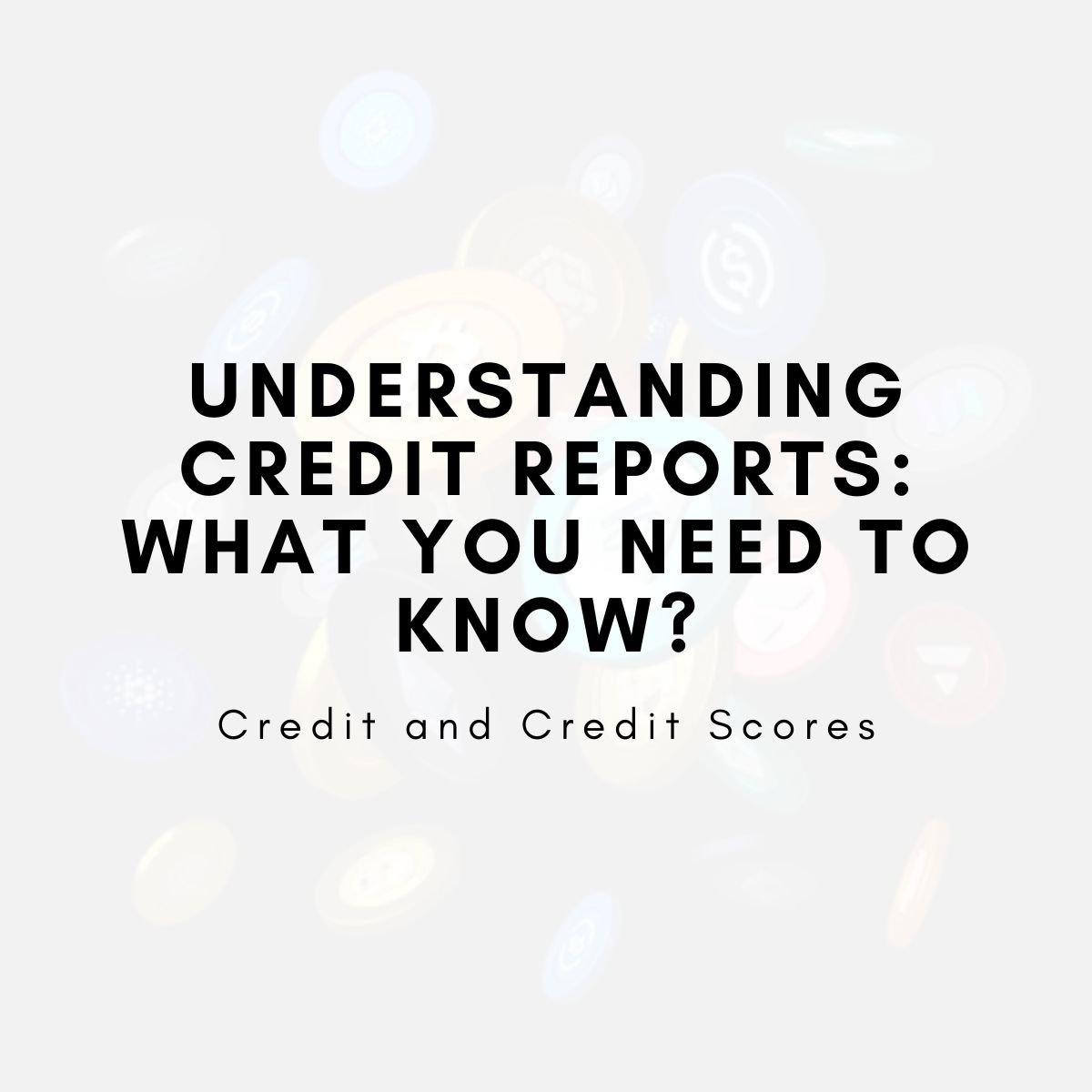 Understanding Credit Reports: What You Need to Know? | Must-Read ...